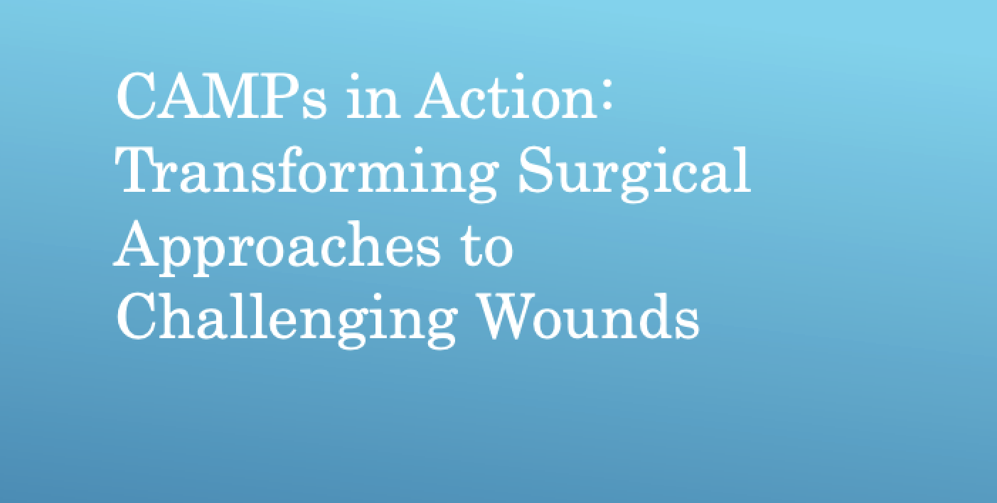 CAMPs in Action: Transforming Surgical Approaches to Challenging Wounds ...