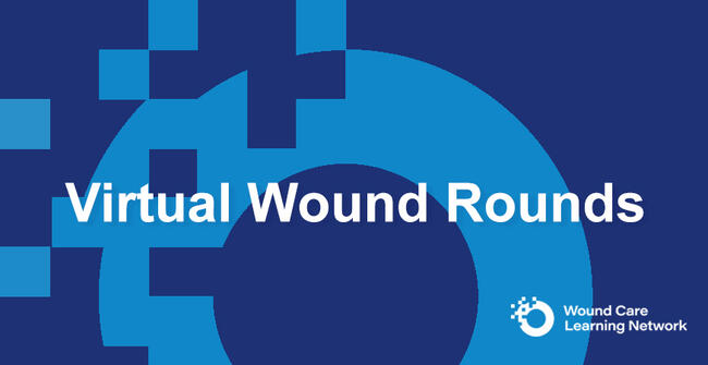 Virtual Wound Rounds: “Understanding the Basics of Wound Assessment”